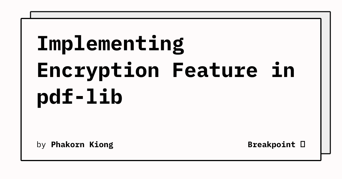 Implementing Encryption Feature in pdf-lib | Breakpoint 🛑